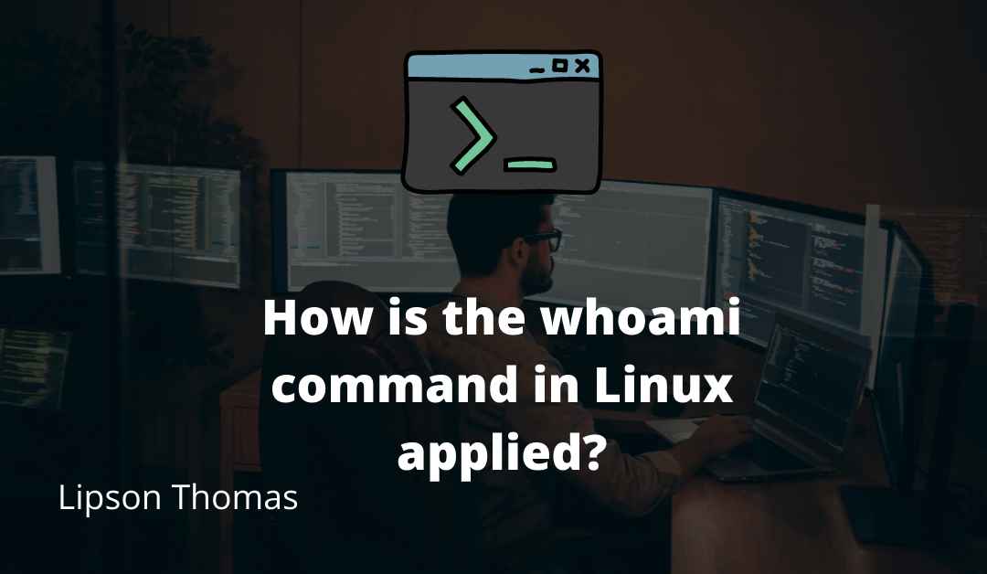 What Does the whoami Command Do in Linux? - Lipson Thomas